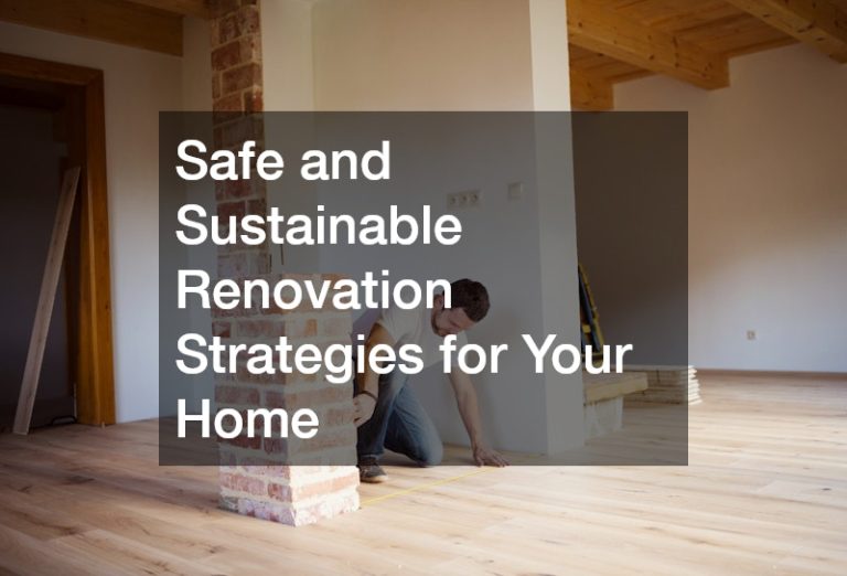 Safe and Sustainable Renovation Strategies for Your Home - The Stay At ...